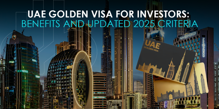 UAE Golden Visa for Investors 2025 | Benefits & Eligibility Criteria